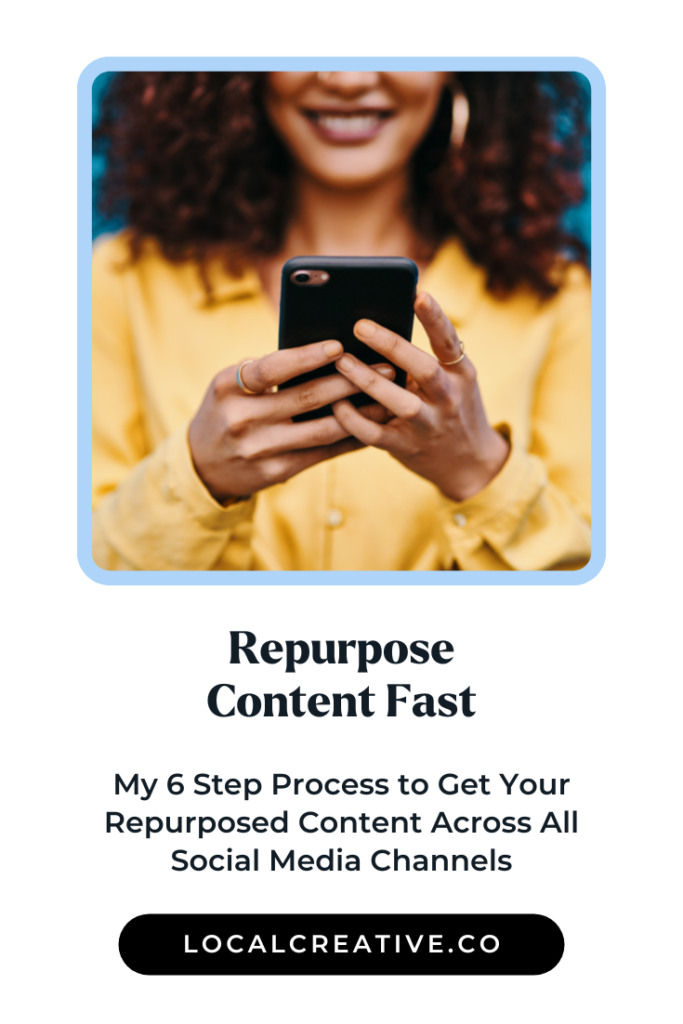 My Easy 6 Step Process to Repurpose Content | Local Creative
