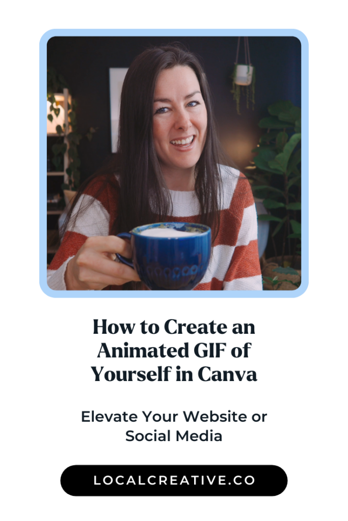 How to Turn Yourself into an Animated GIF in Canva | Local Creative